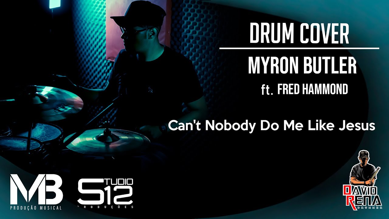 Myron Butler ft. Fred Hammond - Can't Nobody Do Me Like Jesus (DRUM ...