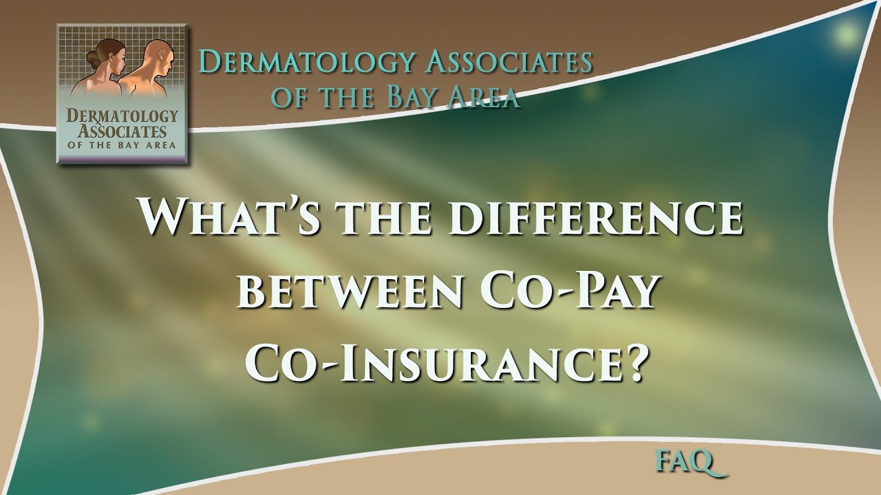Dermatology FAQ "Difference between Co-Pay and Co-Insurance" - YouTube