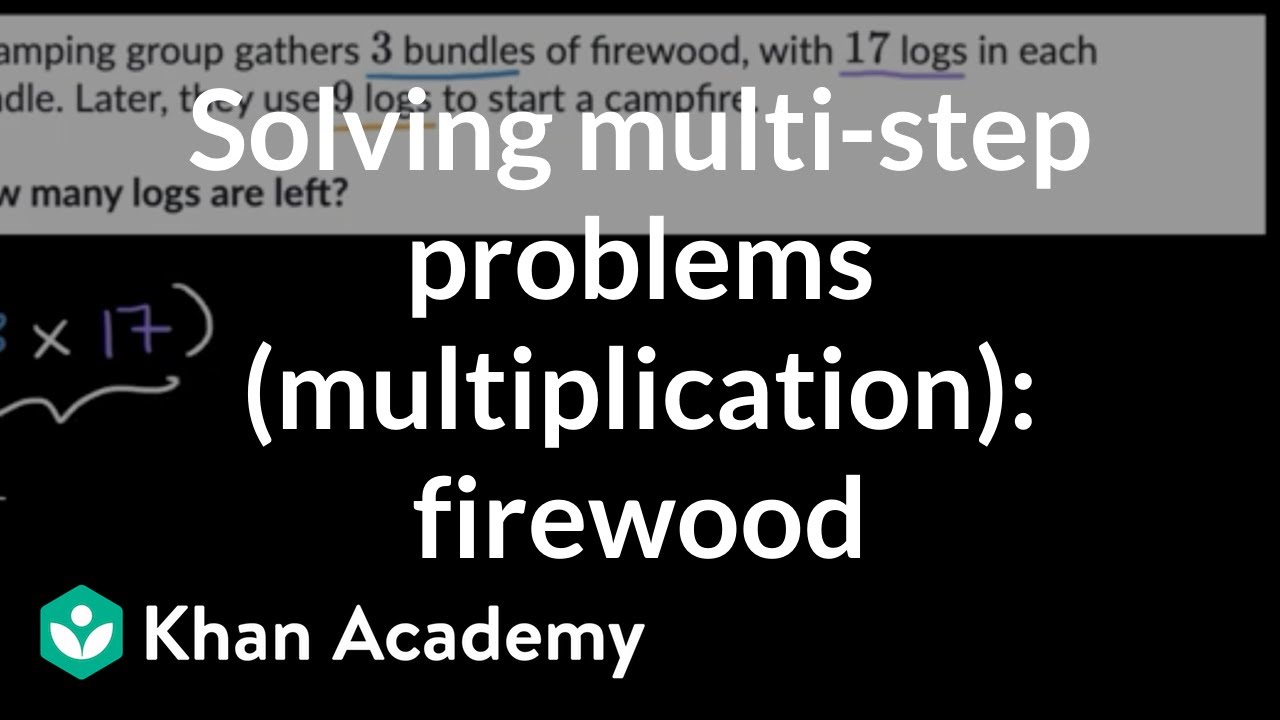 Solving multi-step problems (multiplication): firewood | Khan Academy ...