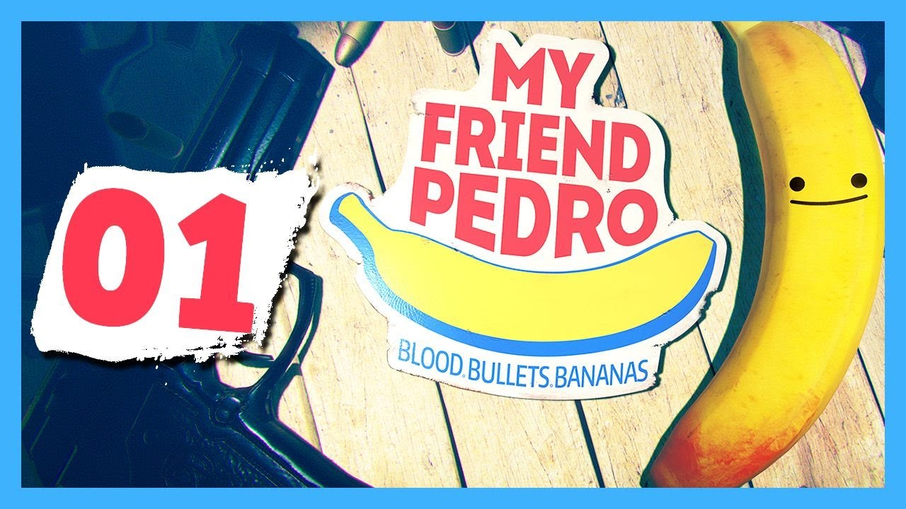 "Banana Is Friend" My Friend Pedro Gameplay PC Let's Play Part 1 - YouTube