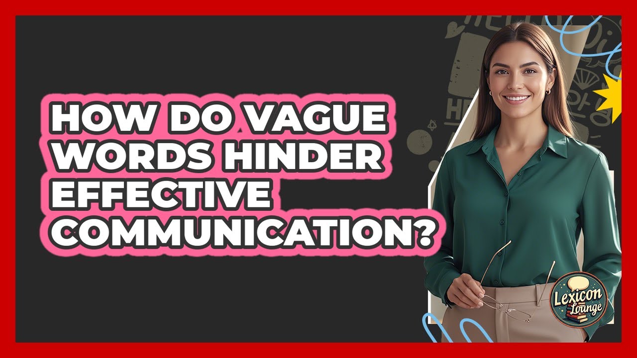 How Do Vague Words Hinder Effective Communication? - YouTube