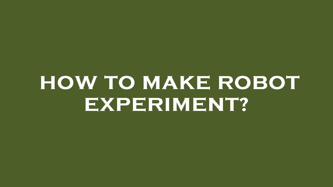 How to make robot experiment? - YouTube