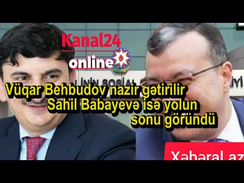 Vüqar Behbudov nazir gətirilir – Sahil Babayevə isə yolun sonu göründü