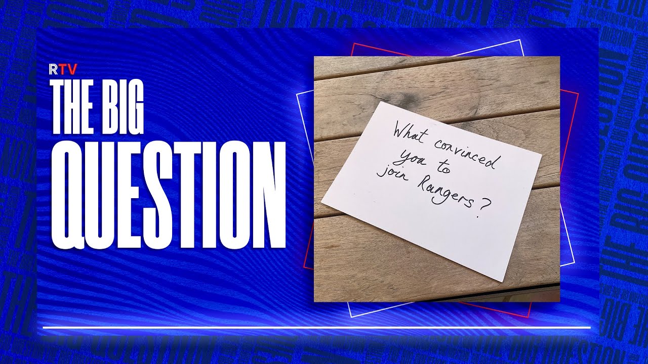 The Big Question | What convinced you to join Rangers? - YouTube