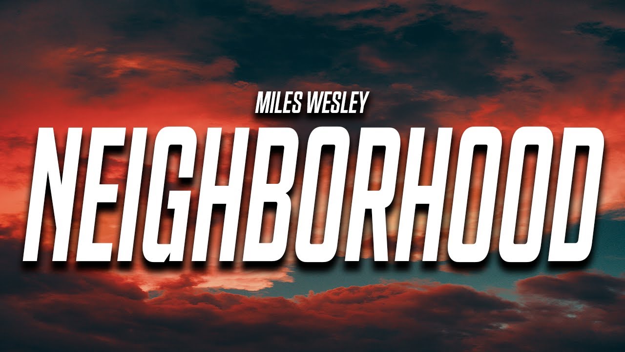 Miles Wesley - Neighborhood (Lyrics) - YouTube