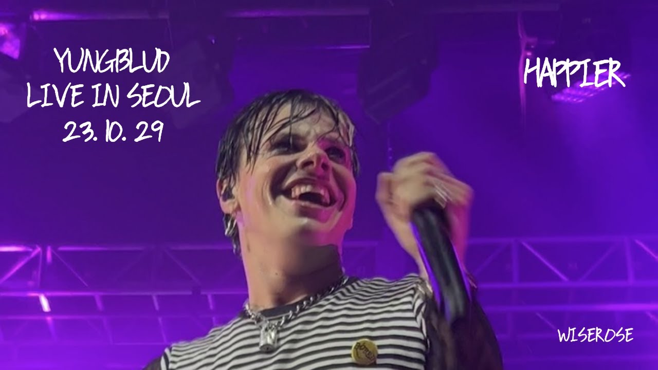 YUNGBLUD - HAPPIER [Live in Seoul, 231029] - YouTube