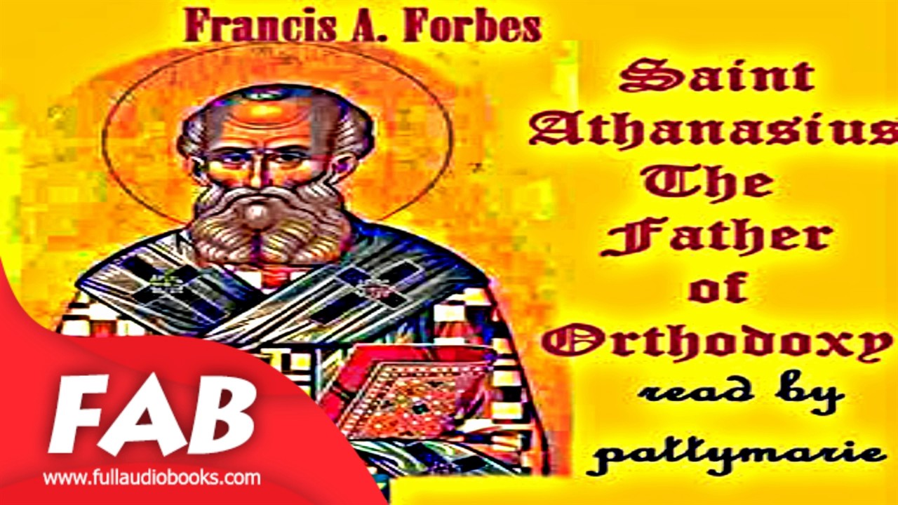 Saint Athanasius The Father of Orthodoxy Full Audiobook by Frances ...