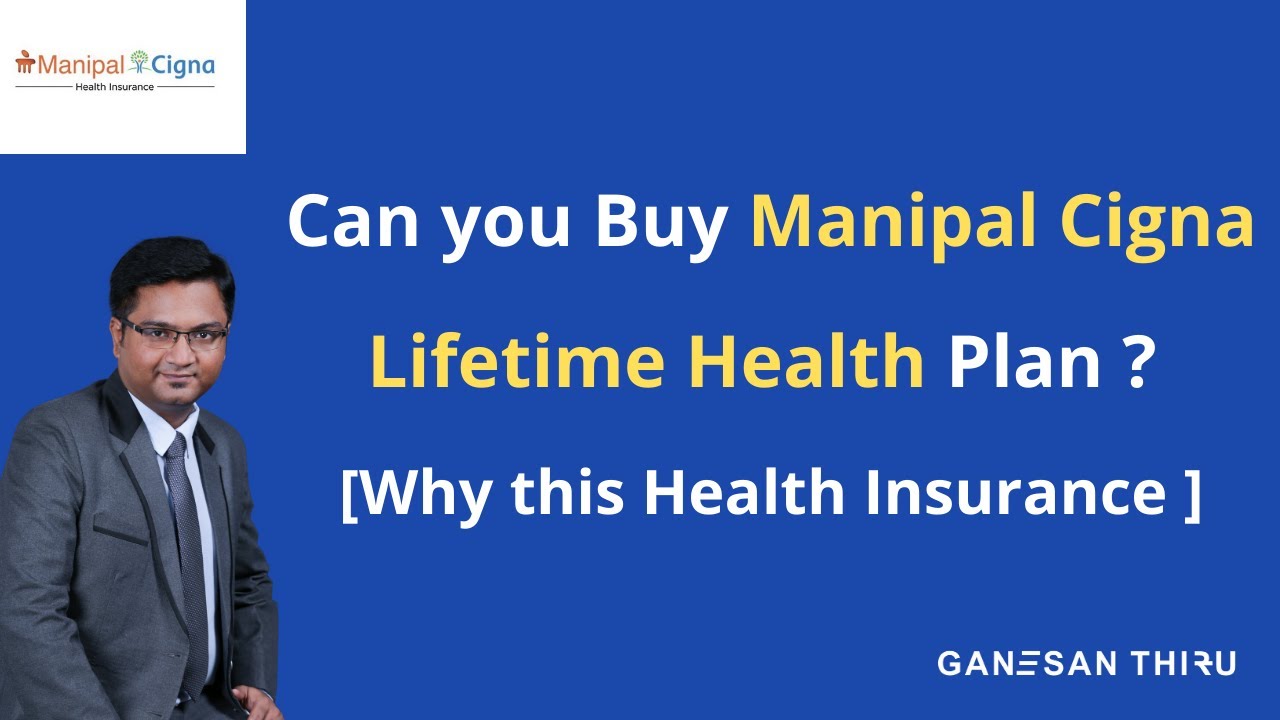 Can you Buy Manipal Cigna Lifetime Health Plan ? - Why this Health ...