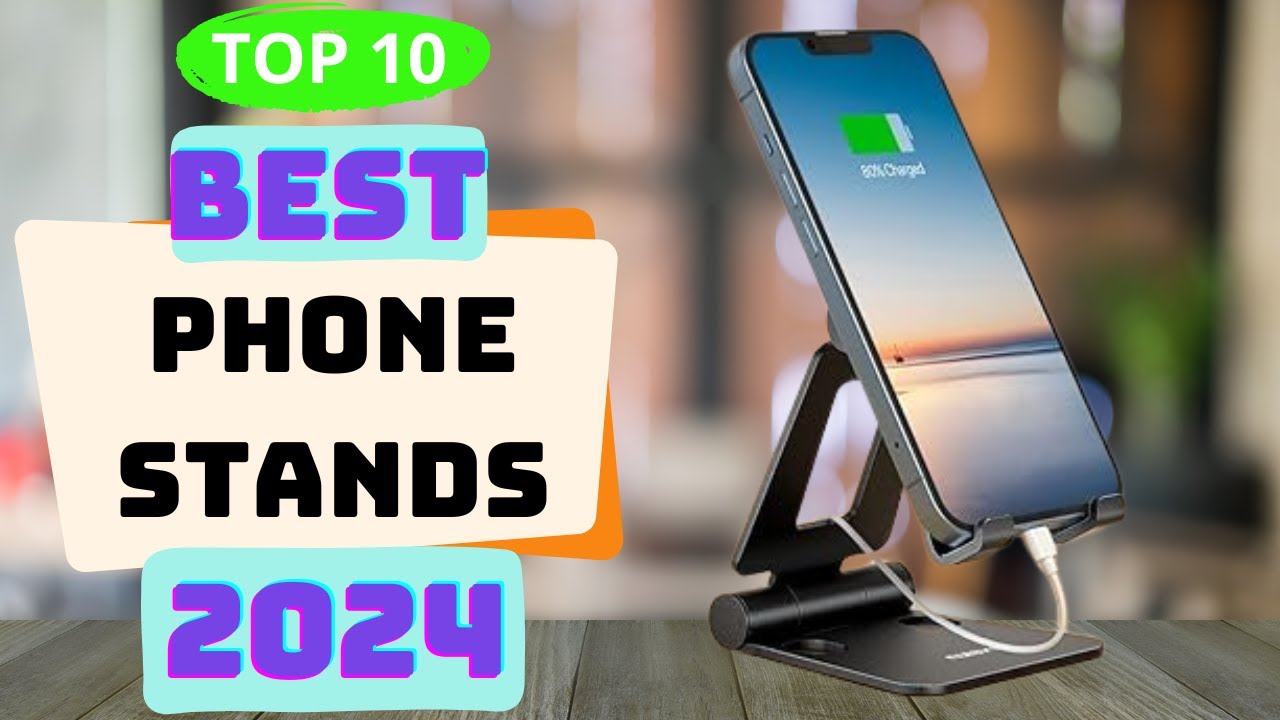 10 Best Phone Stands 2024 | Top 10 Cell Phone Stands 2024 - YouTube