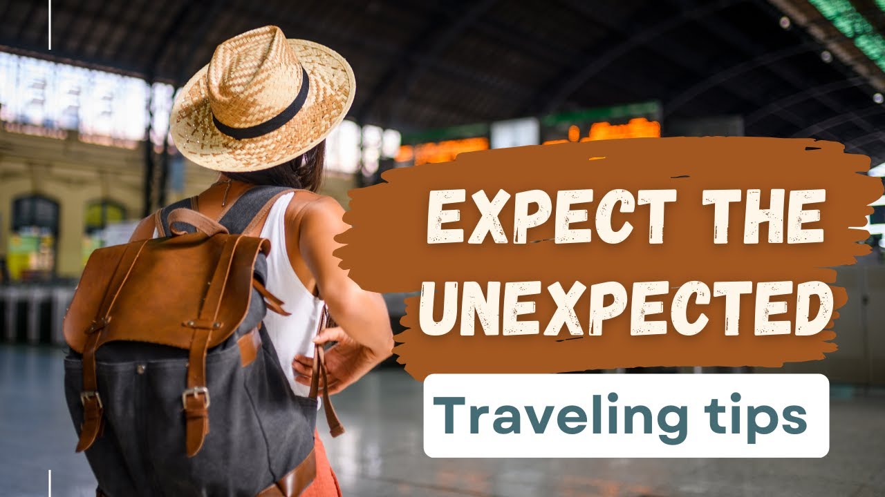 Expect the Unexpected: Travel Tips for 2024 - YouTube