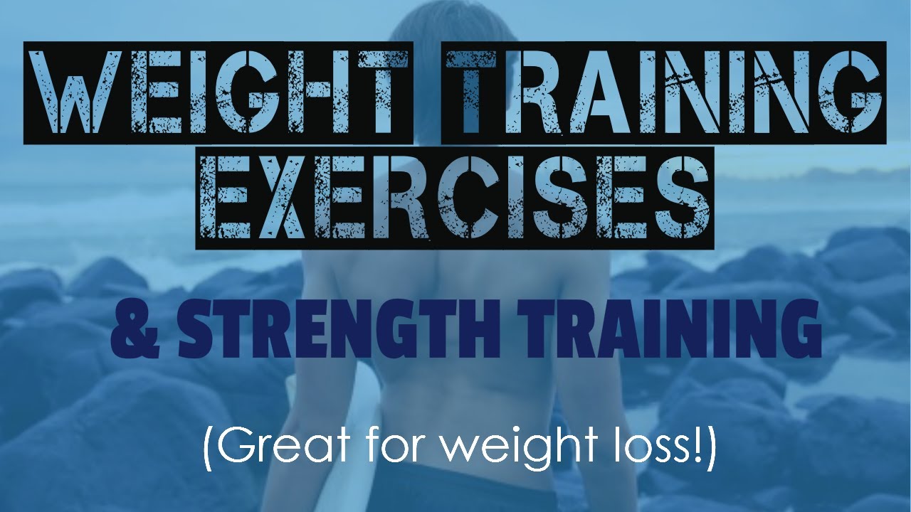 Weight Training Exercises And Strength Training For Weight Loss - YouTube