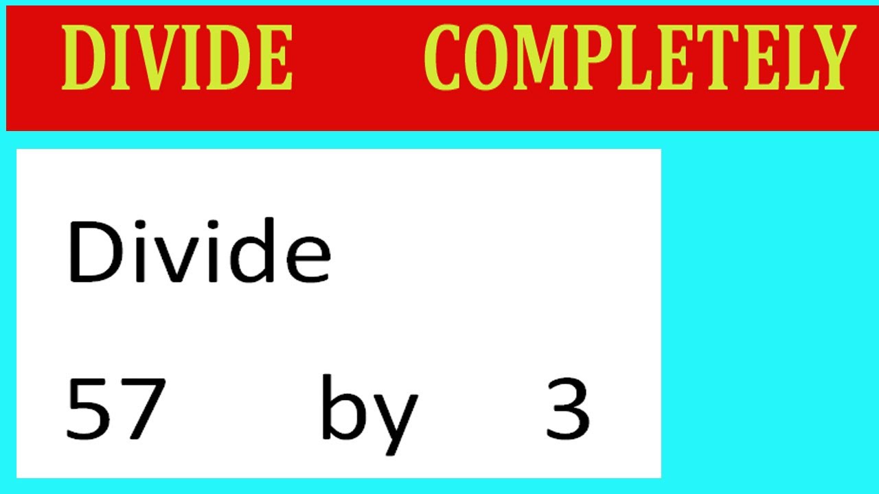 Divide 57 by 3 Divide completely - YouTube