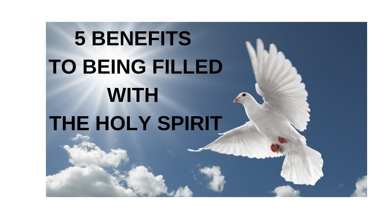 The Five Benefits To Being Filled With The Holy Spirit YouTube The Five Benefits To Being Filled With The Holy Spirit YouTube