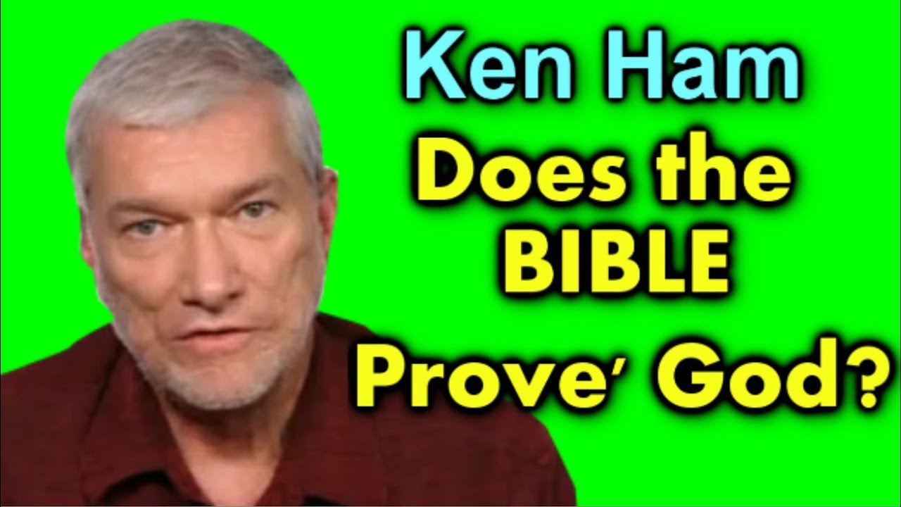 Ken Ham: Does the Bible PROVE God? - YouTube
