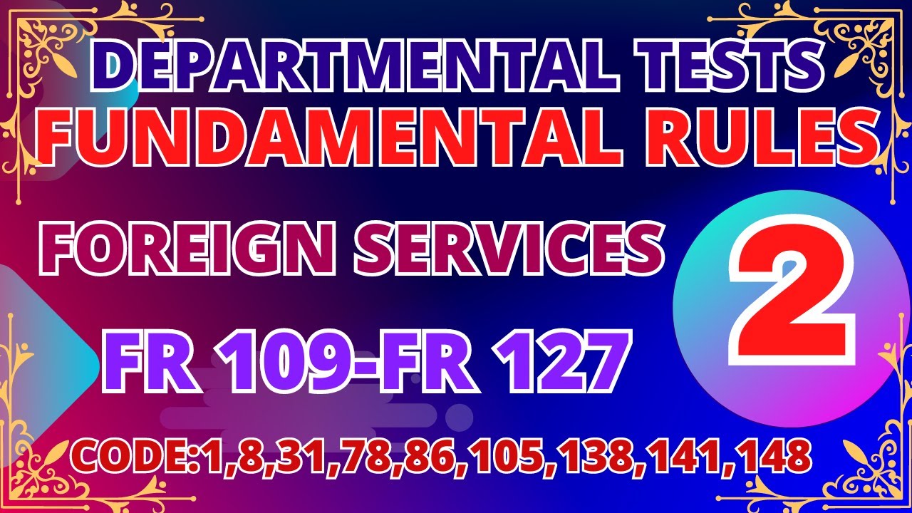 FUNDAMENTAL RULES FOREIGN SERVICES EOT 141 CODE 8 CODE 138 - YouTube