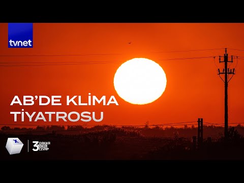 Avrupa Birliği'nin klima takıntısı nereden geliyor?