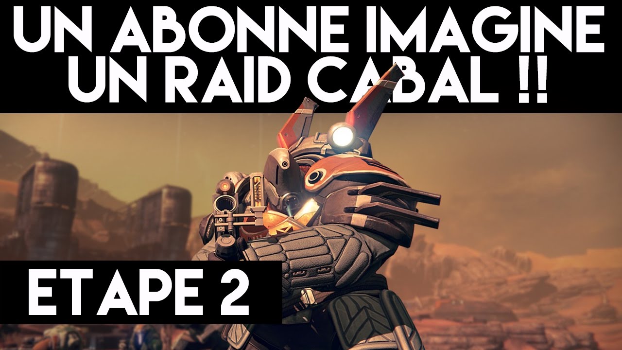 [DESTINY] UN ABONNE IMAGINE UN RAID CABAL - PARTIE 2 - LE CHAR CABAL ...