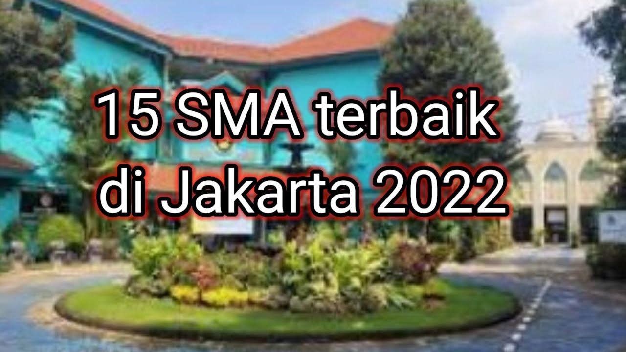 15 SMA Negeri Terbaik di Jakarta Berdasarkan Nilai UTBK 2022 - YouTube