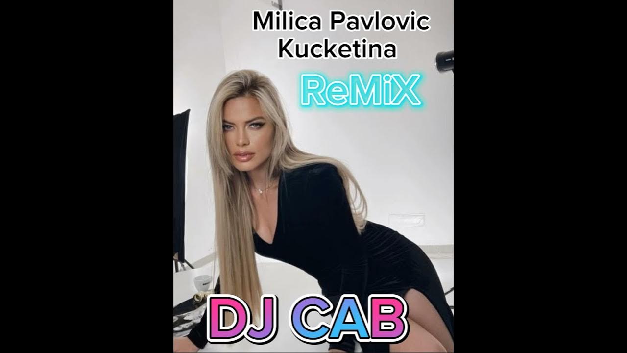 Milica Pavlovic - KUCKETINA REMIX (DJ CAB) - YouTube