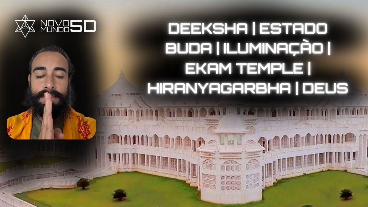 Deeksha | Ekam Temple | Iluminação | Estado Desperto | Hiranyagarbha ...