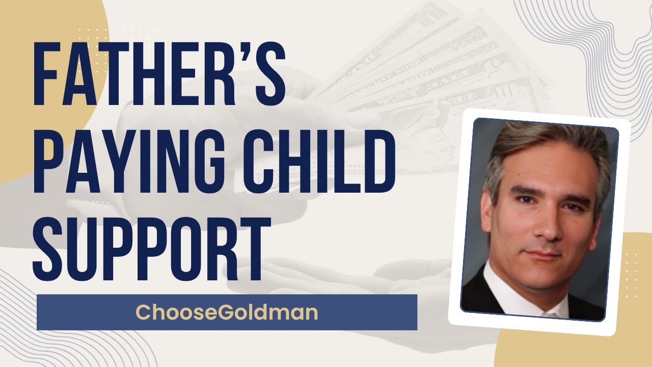 What [Are My Rights As A Father Paying Child Support] - ChooseGoldman ...