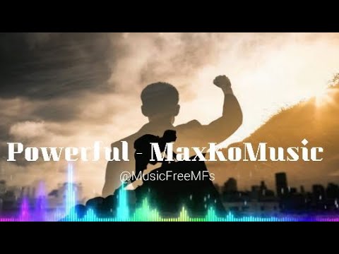 Powerful MaxKoMusic// Nocopy Right - YouTube