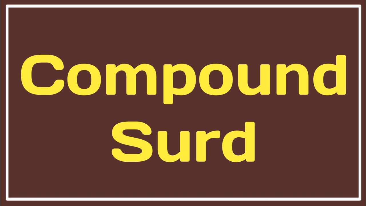 Compound Surd l What are compound Surd l Explain compound Surd with ...