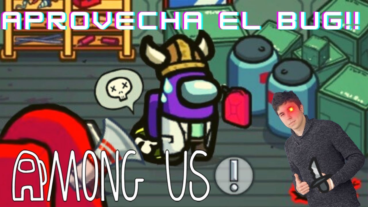 Aprovecha el bug! Among Us - YouTube