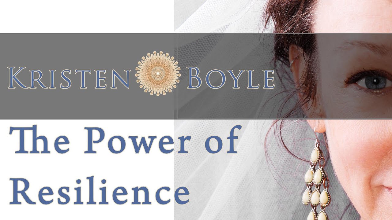 The Power of Resilience | Kristen Boyle's Embodied Living - YouTube