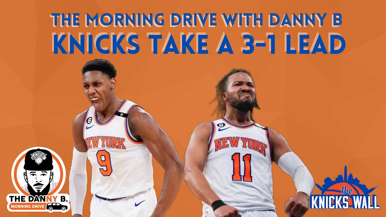 THE NY KNICKS ARE UP 3-1 ON CAVS! | The Morning Drive with Danny B ...