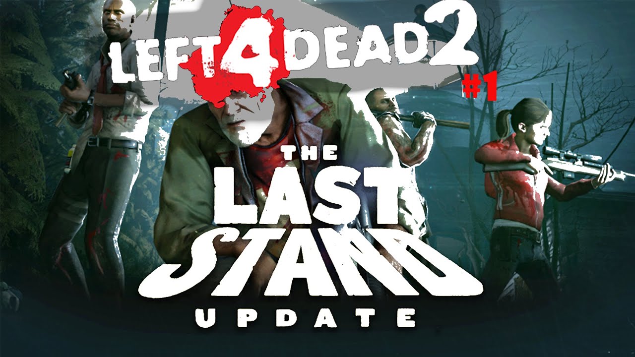 Left 4 dead 2 The last stand Campaign #1 - YouTube