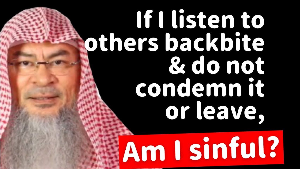 If I listen to others backbite & do not condemn it or leave, am I ...