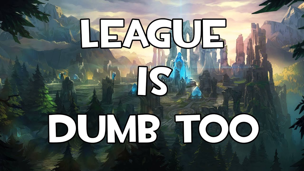 League is Dumb Too - YouTube