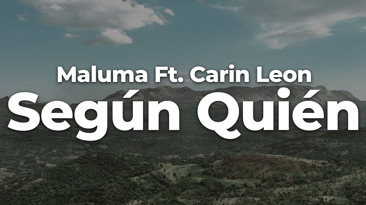 Maluma Ft. Carin Leon – Según Quién (Letra/Lyrics) | Official Music ...