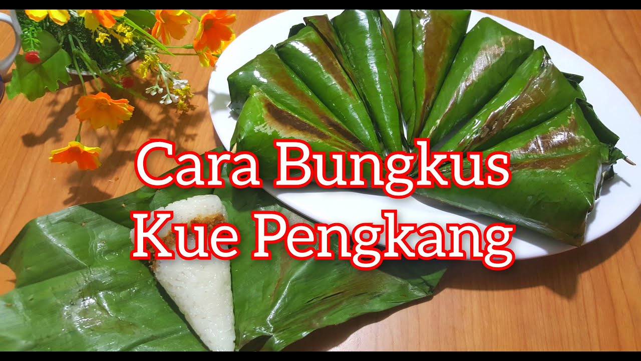 Cara Bungkus Kue Pengkang Makanan Khas Pontianak - YouTube