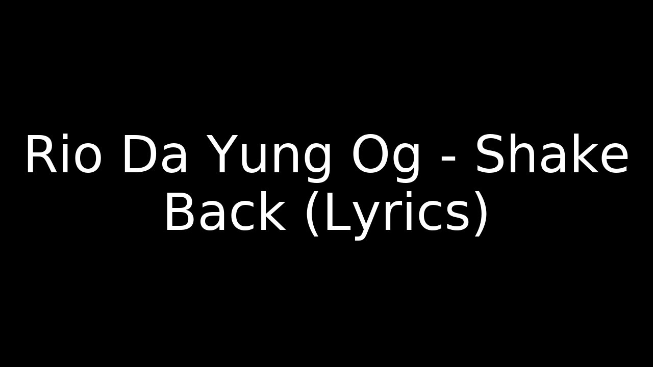Rio Da Yung Og - Shake Back (Lyrics) - YouTube