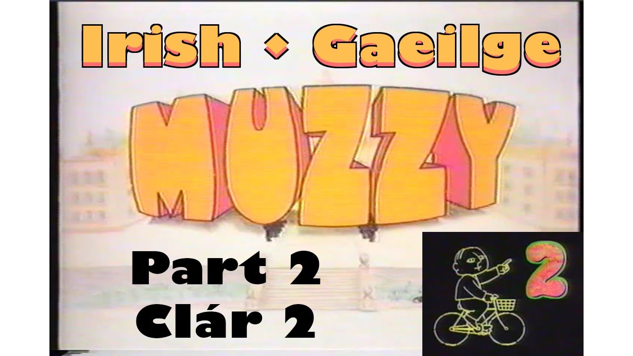 Irish Muzzy 2 of 6 - Part 2 (Clár 2) - YouTube