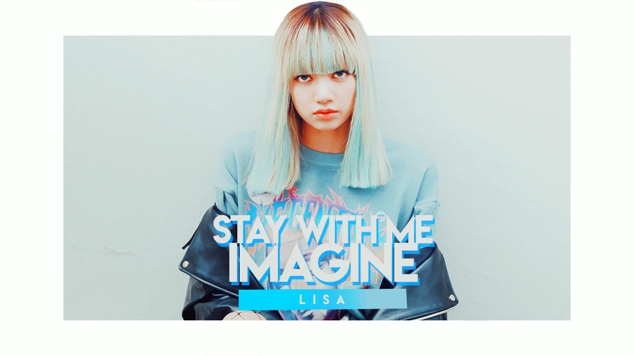 「Lisa」IMAGINE - STAY WITH ME - YouTube