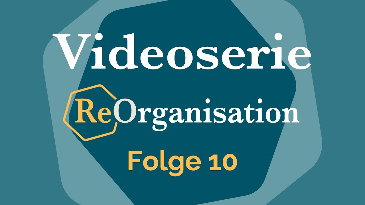 Videoserie Reorganisation Folge 10 - Erfolgreich Reorganisieren, aber ...