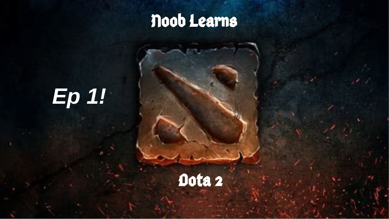 Noob Learns Dota 2 Ep 1 - YouTube