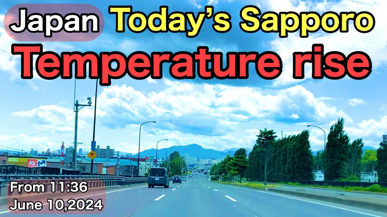 Today’s Sapporo.Temperature rise.From 11:36 on June 10,2024.Japan - YouTube