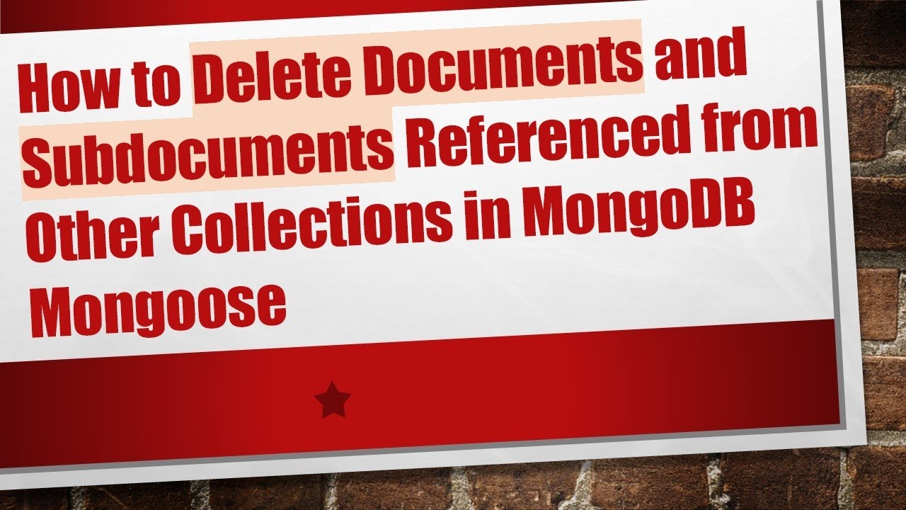 How to Delete Documents and Subdocuments Referenced from Other Collections in MongoDB Mongoose ...
