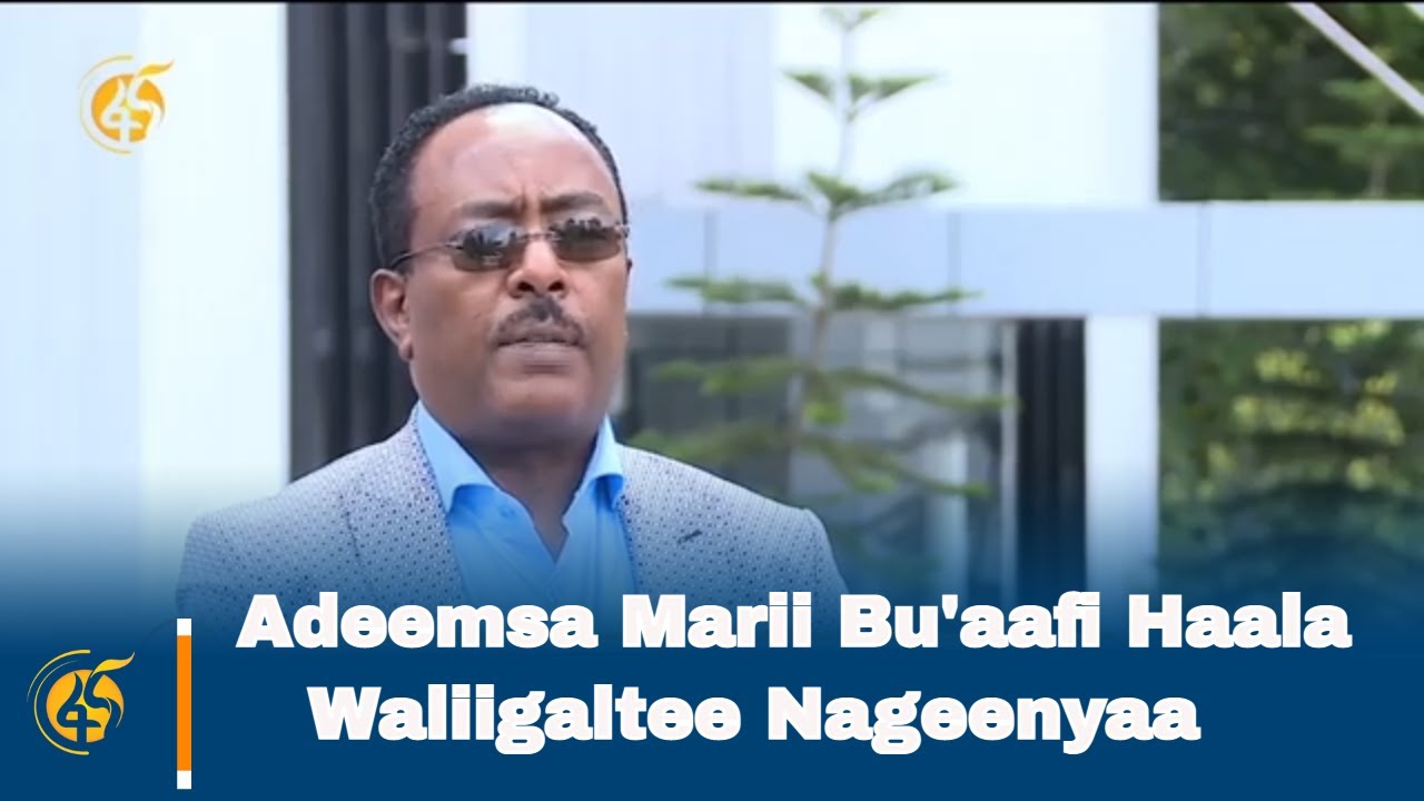 Adeemsa Marii Bu'aafi Haala Waliigaltee Nageenyaa - YouTube