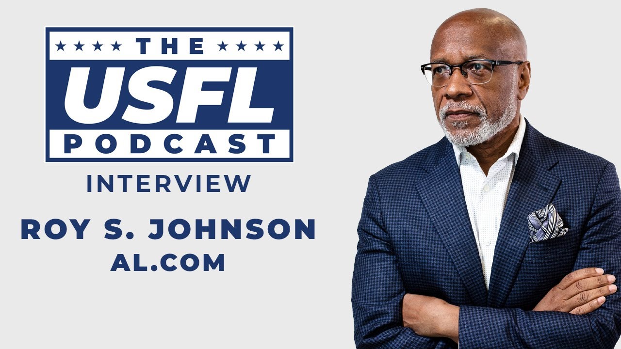 Talking with Roy S. Johnson (AL.com) | USFL Podcast - YouTube