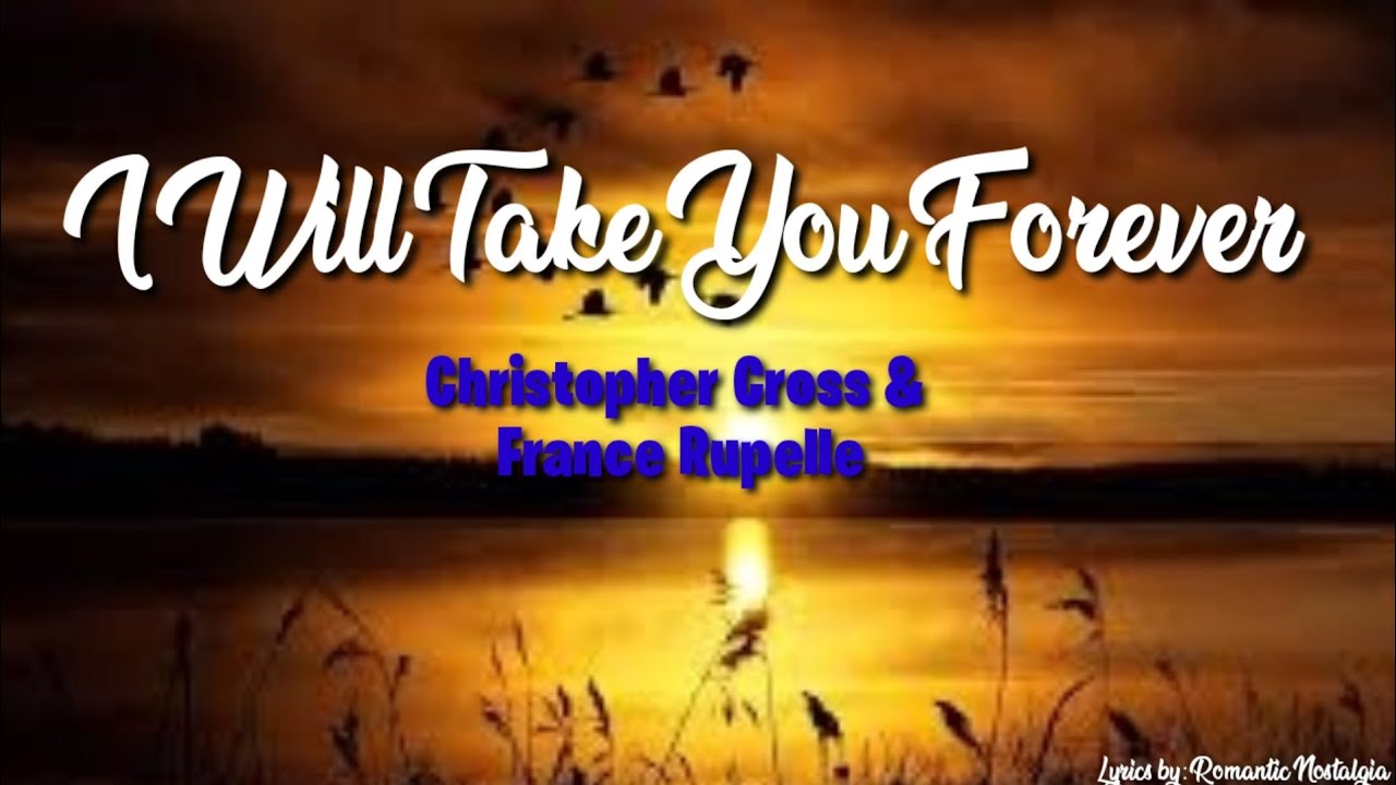 I Will Take You Forever - Christopher Cross & France Rupelle (Lyrics ...
