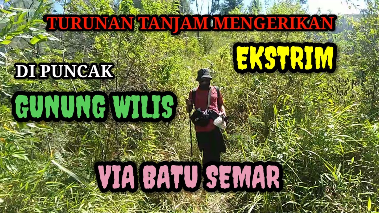 🔴TURUNAN TAJAM MENGERIKAN EKSTRIM DI PUNCAK GUNUNG WILIS VIA BATU SEMAR ...