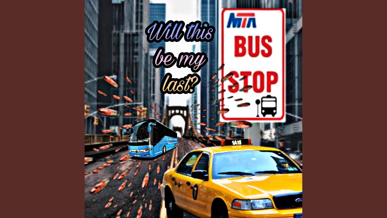Will This Bus Stop Be My Last Bus Stop - YouTube