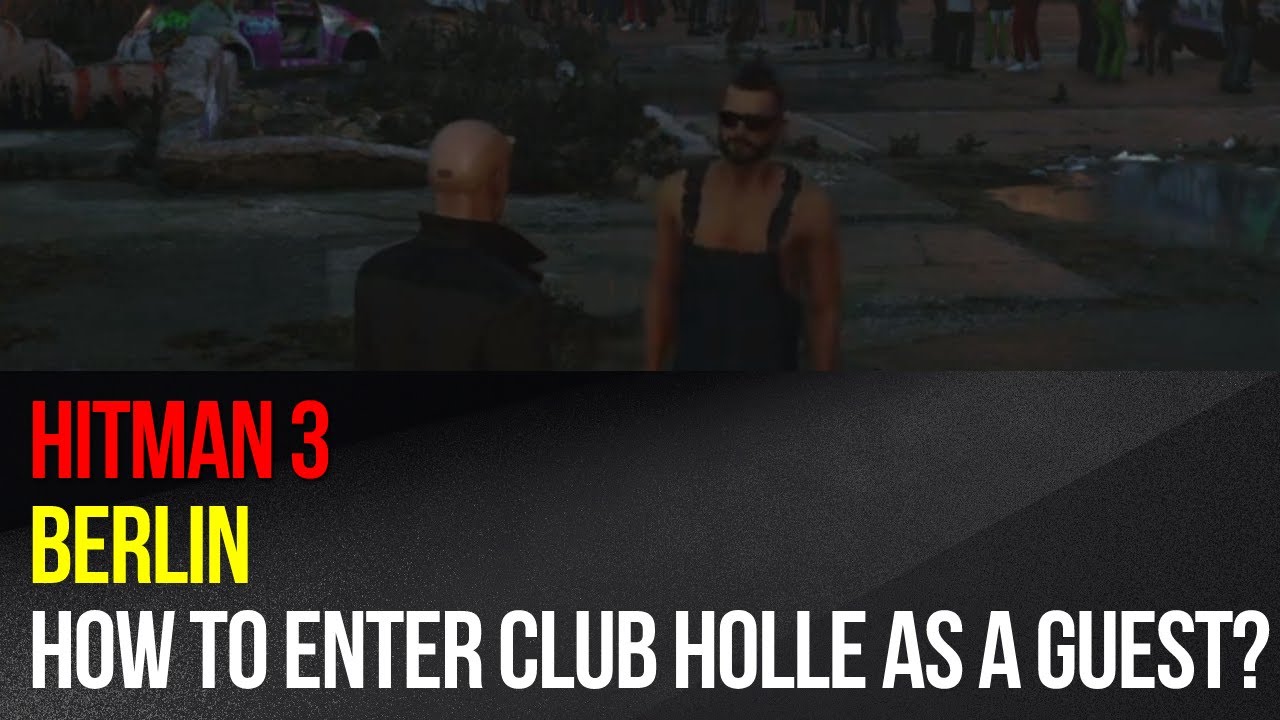 Hitman 3 - Berlin - How to enter Club Holle as a guest? - YouTube