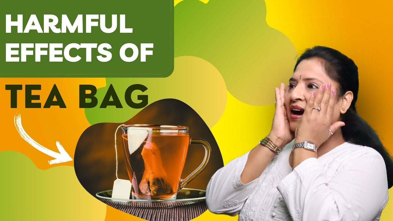 Harmful Effects of Tea Bags | Why You Should Avoid Tea Bags!" - YouTube