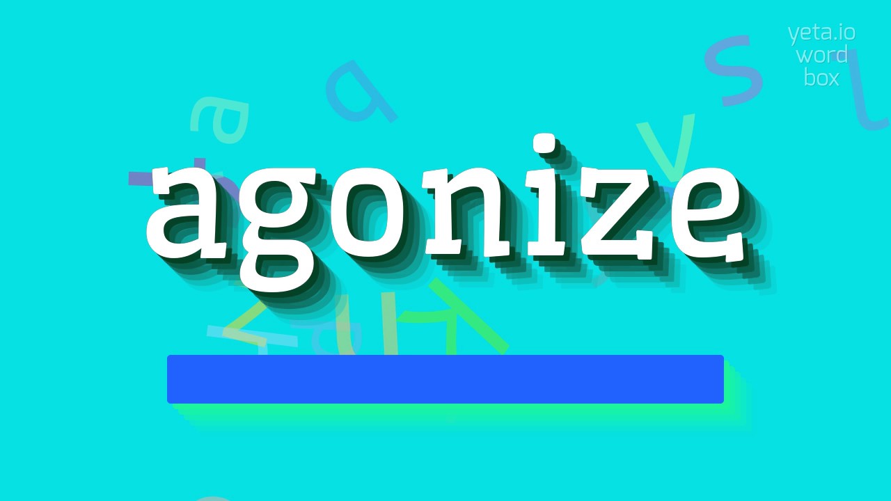 AGONIZE - HOW TO PRONOUNCE AGONIZE? #agonize - YouTube